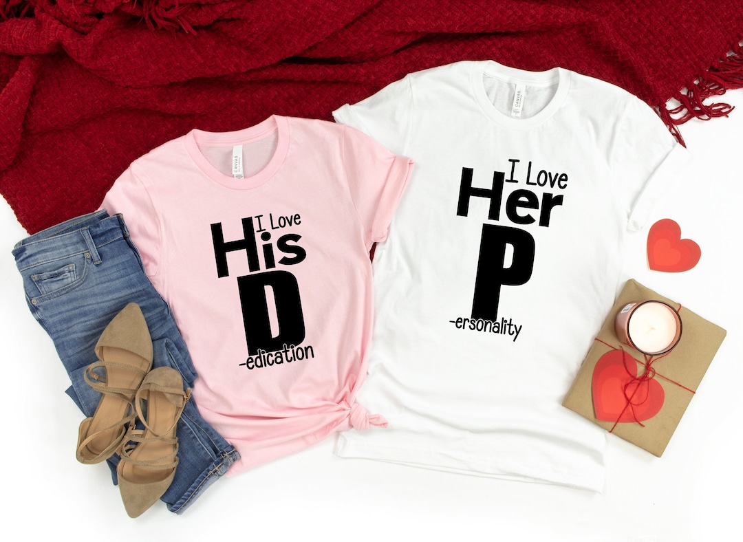 I Love His D I Love Her P Love His Dedication Shirt Love Her