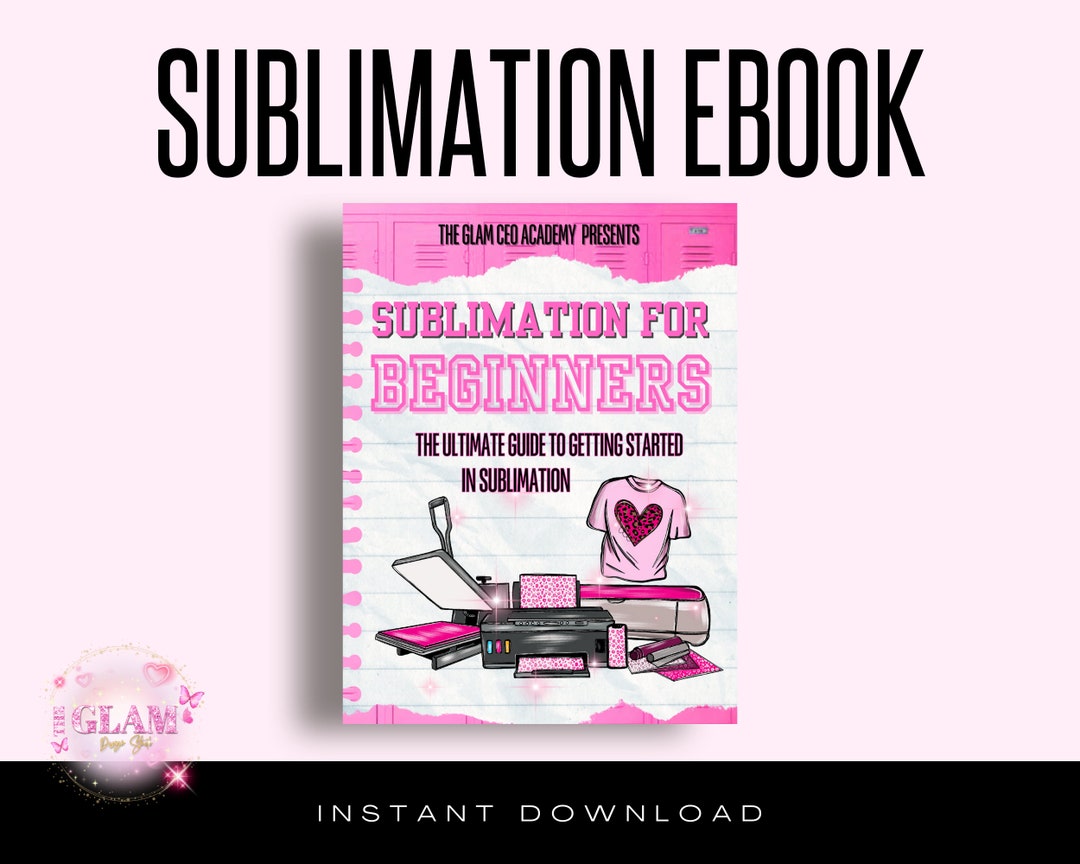 Sublimation For Beginners Sublimation Supplies Ebook Sublimation
