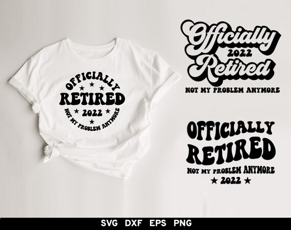 Officially Retired Svg Retirement Svg 2022 Svg the Legend - Etsy
