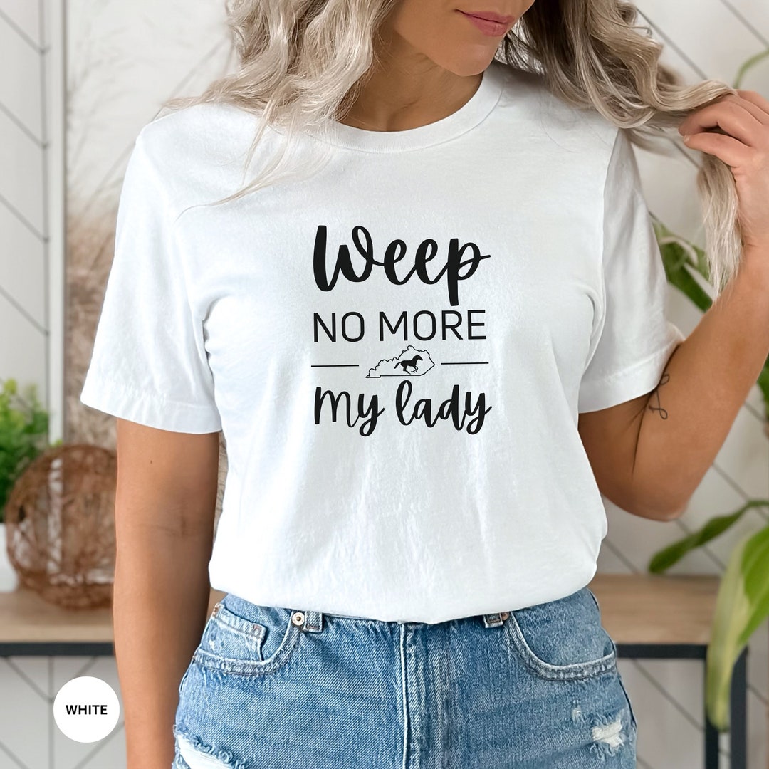 Kentucky Pride Weep No More My Lady Kentucky State Song Shirt, Cute ...