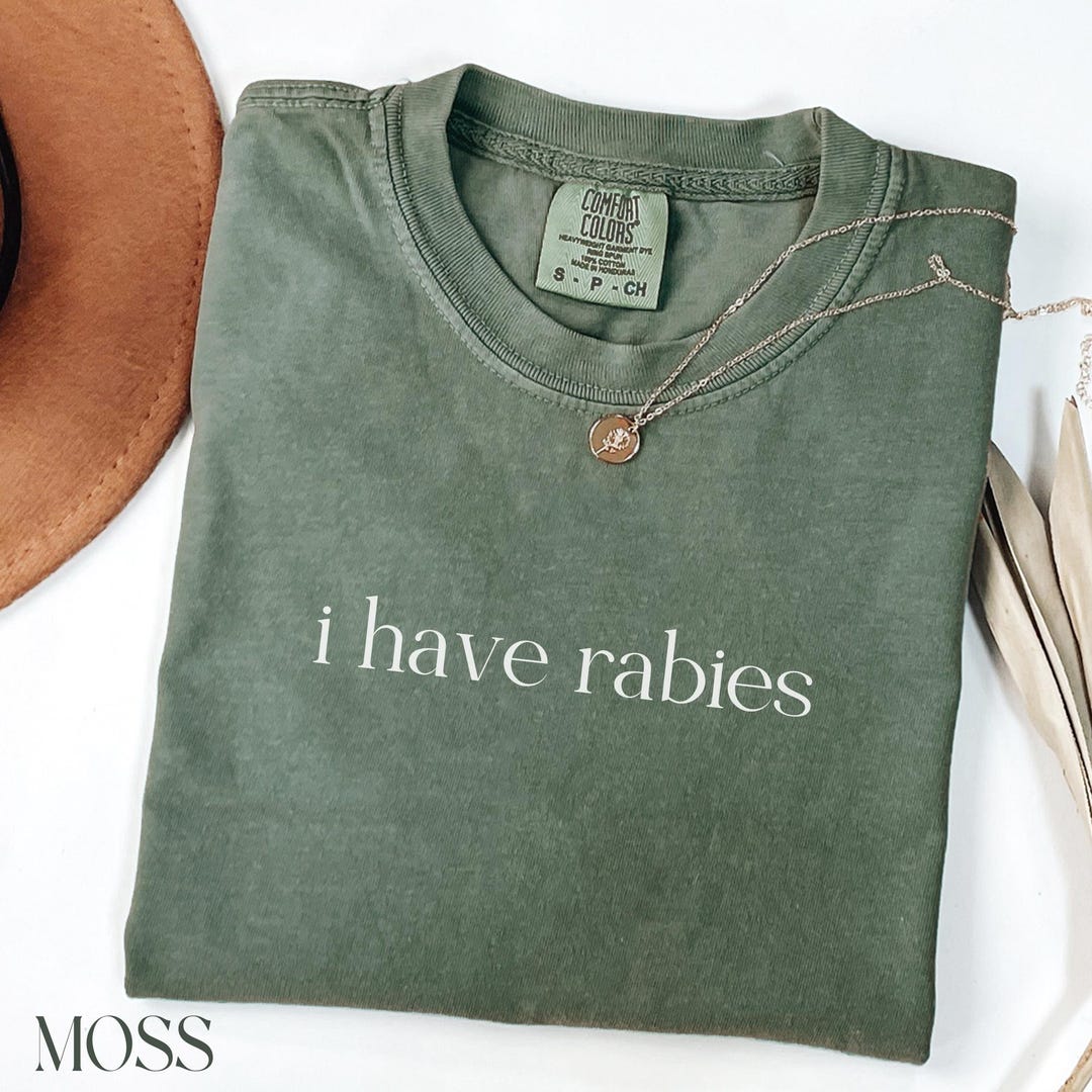 I Have Rabies Shirt Comfort Colors, Unhinged Meme Tshirt, Funny Humor ...