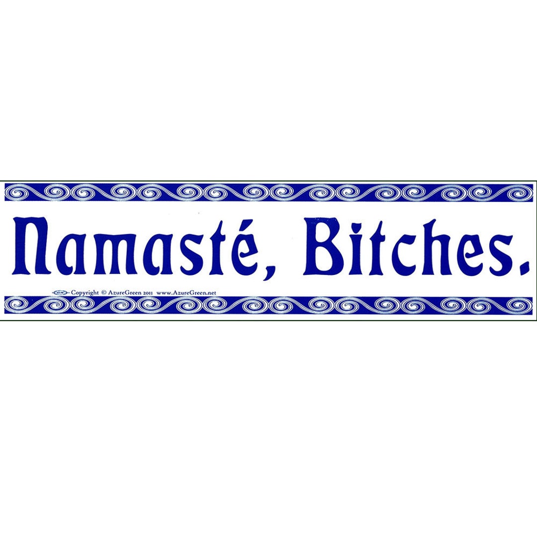 Namaste, Bitches Bumper Sticker - Etsy