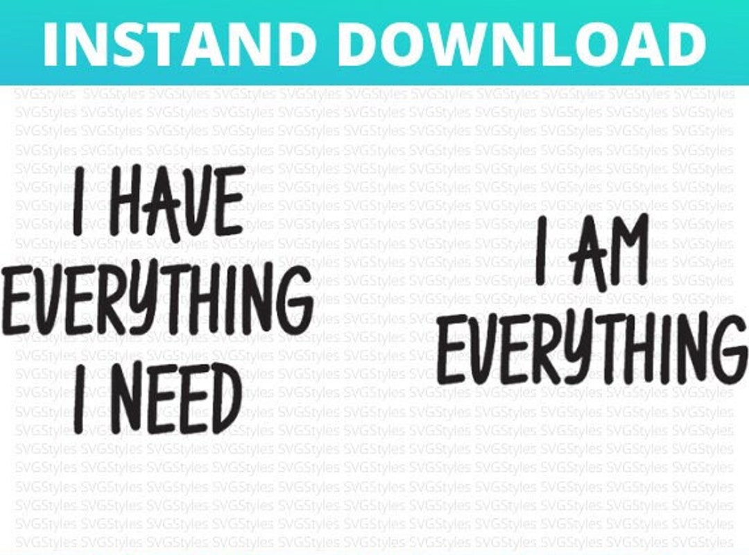 I Have Everything I Need / I Am Everything His & Hers Shirt Best ...