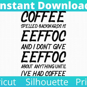 Coffee Spelled Backwards is Eeffoc Funny Coffee SVG. Mom Life. I Need ...