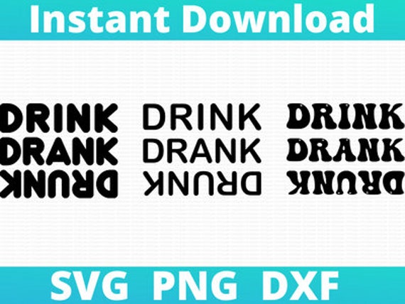 Drink Drank Drunk Svg File Funny Svg Instant Download Use - Etsy