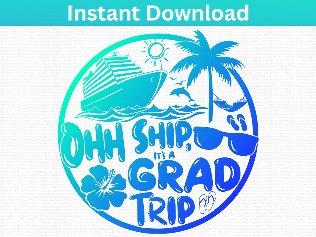 Ohh Ship It's A Grad Trip SVG. Cruise Ship Svg. Cruise Emblem ...