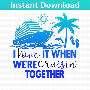 Cruise SVG PNG. I Love It When We're Cruisin Together Svg. - Etsy