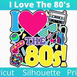 I Love The 80s svg, Eighties svg, 80s Retro svg, 80s Party svg, 80s ...