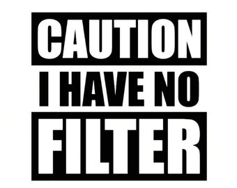 Caution I Have No Filter Decal Sticker - Etsy