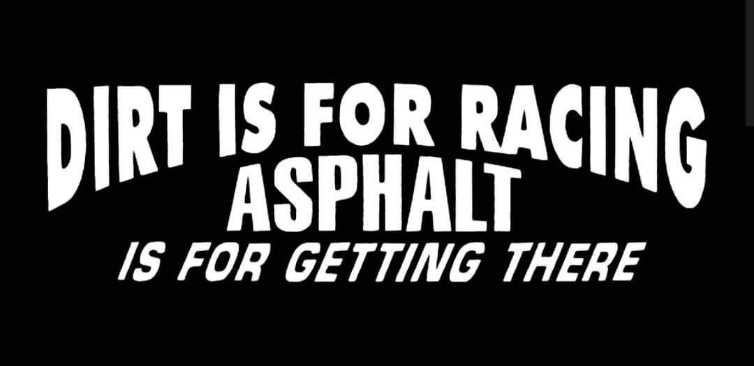 Dirt is for Racing Asphalt is for Getting There Vinyl Decal•car Decal ...
