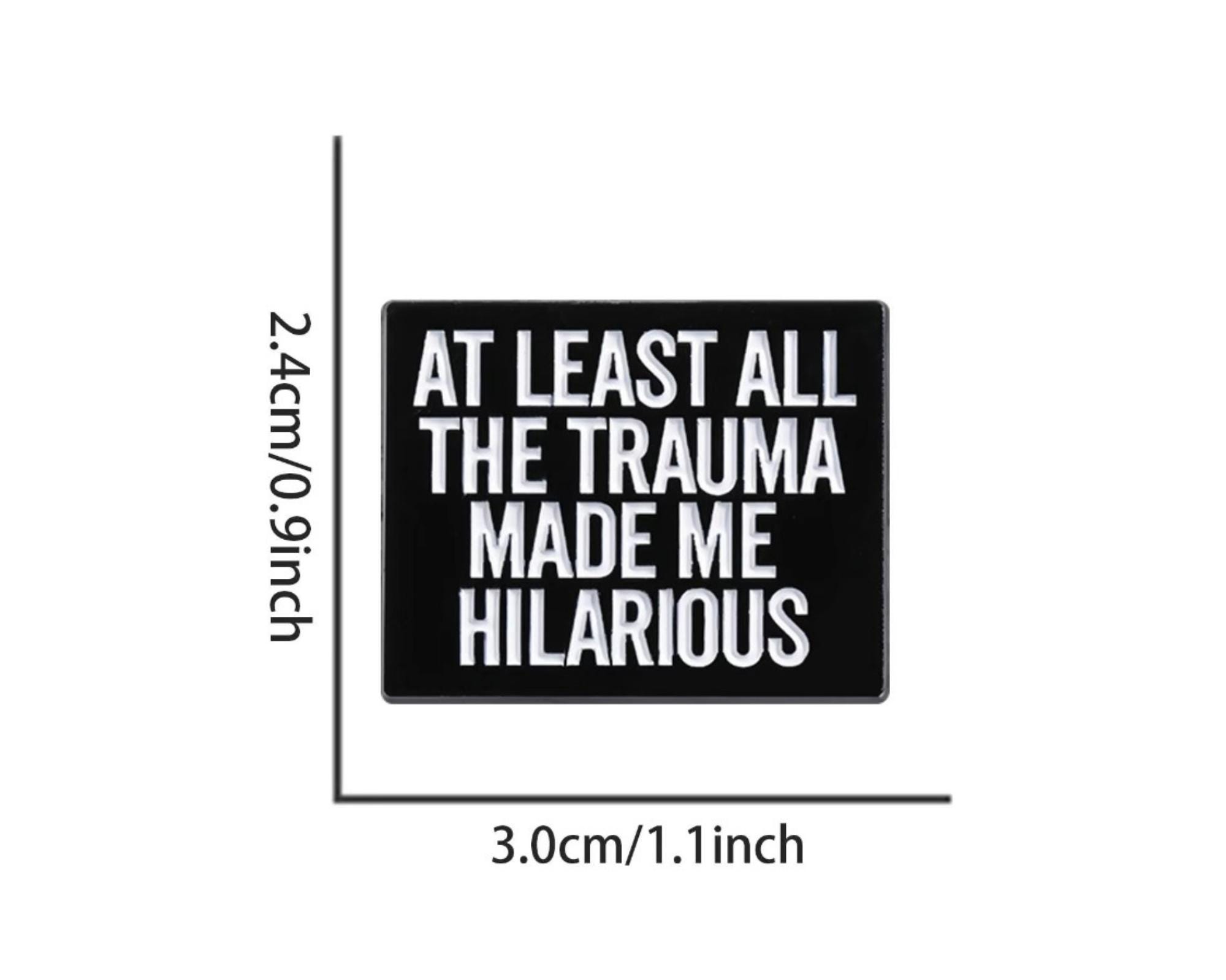 Trauma Made Me Hilarious Enamel Pin - Self Expression - Sarcastic ...