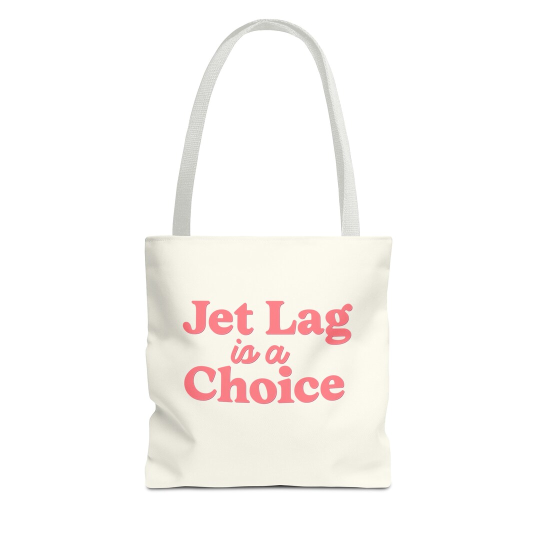 Jet Lag is a Choice Tote Bag for Travel, Beach School, Commute, Work ...