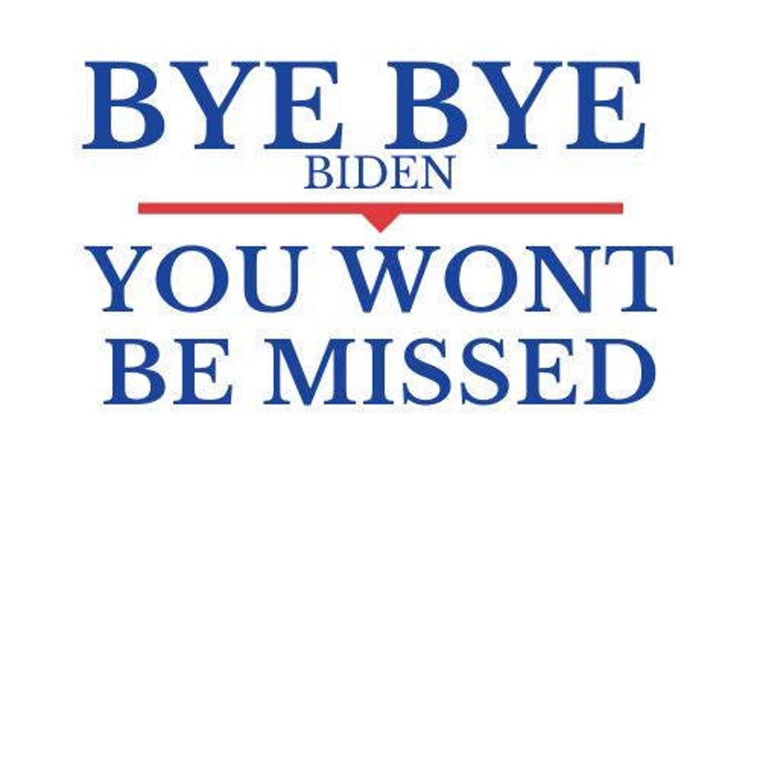 Bye Bye Biden Funny Political Png Svg Pdf Design - Etsy