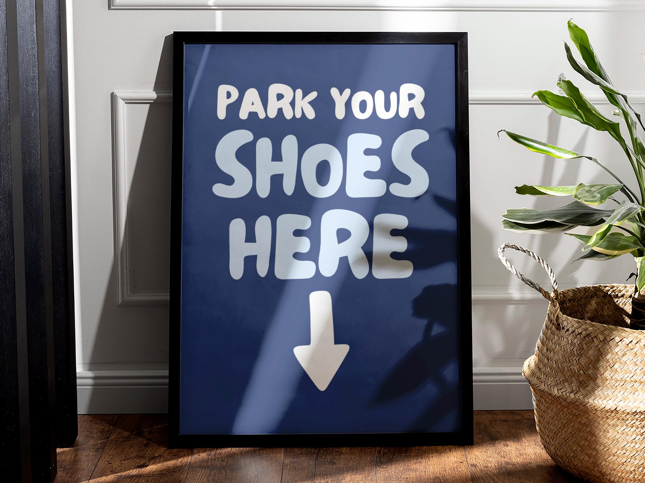 Park Your Shoes Here Print, Hallway Printable Art Shoe Sign, Take off ...