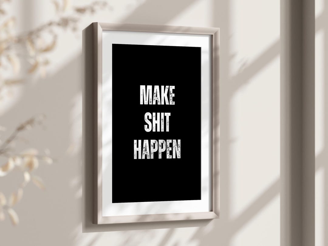 Make Shit Happen, Funny Bathroom Decor, Home Office Print Motivational ...