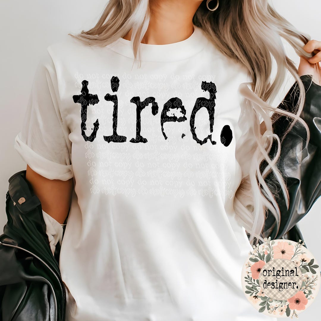 Tired Typography Design | Digital Download | PNG File | Sublimation DTF ...