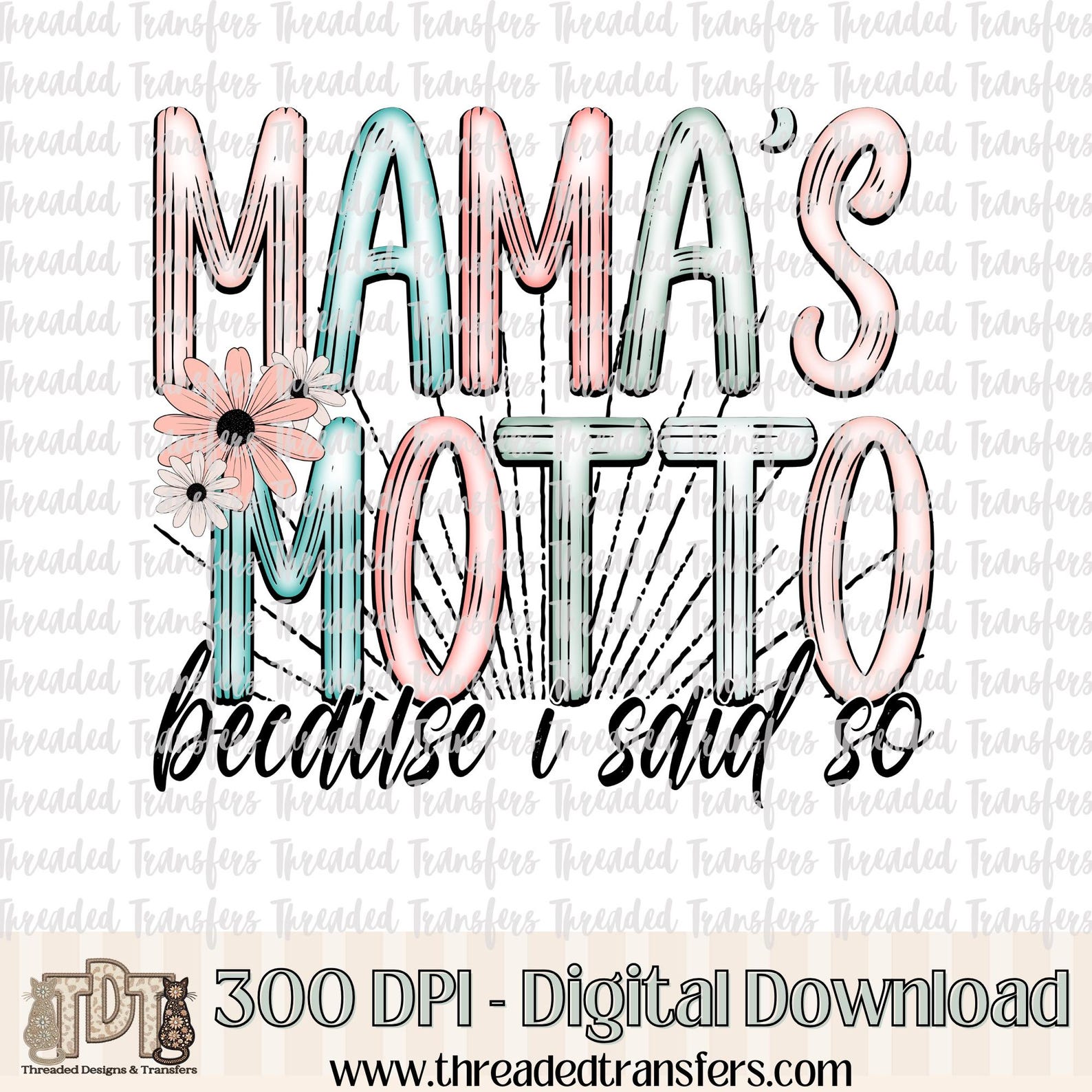 Mama's Motto Because I Said so Design | Digital Download | PNG File ...