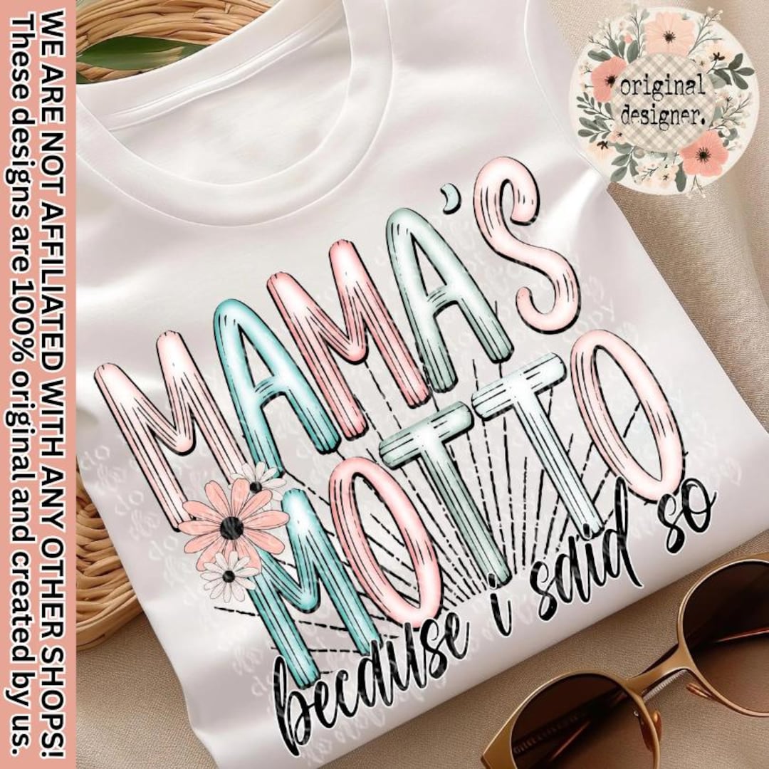 Mama's Motto Because I Said so Design | Digital Download | PNG File ...