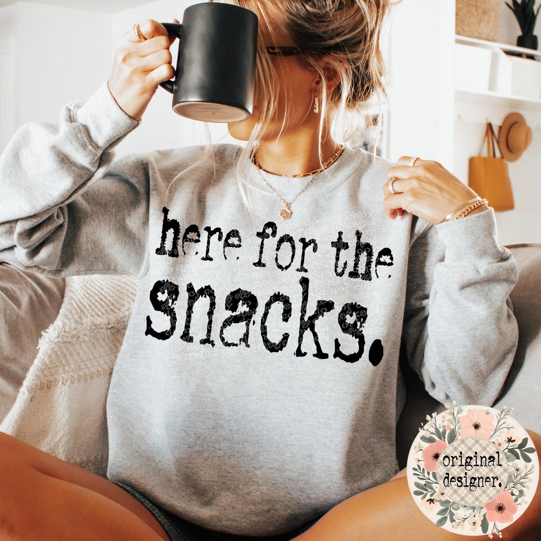 Here for the Snacks Design | Digital Download | PNG File | Sublimation ...