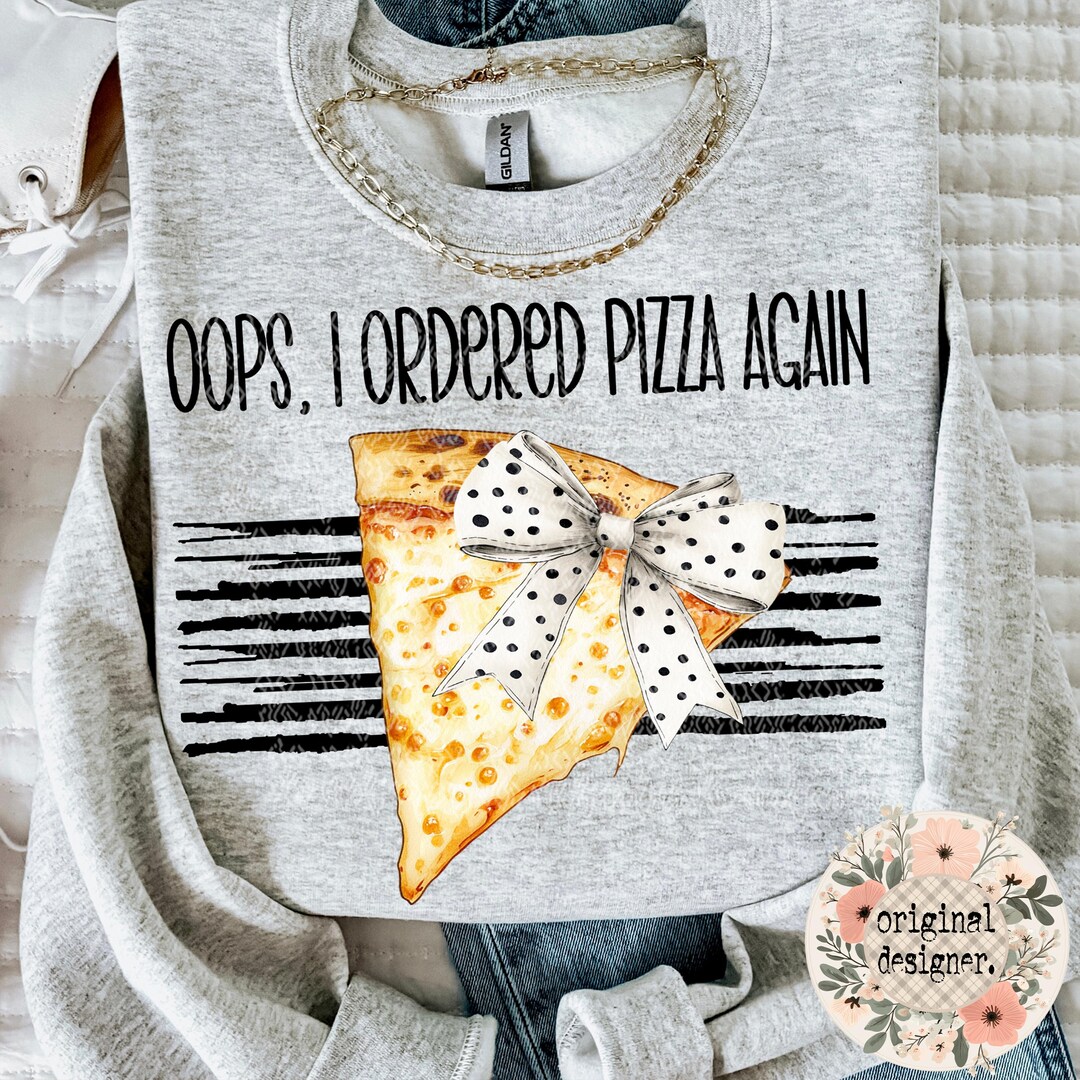 Oops Ordered Pizza Design | Digital Download | PNG File | Snarky Sassy ...