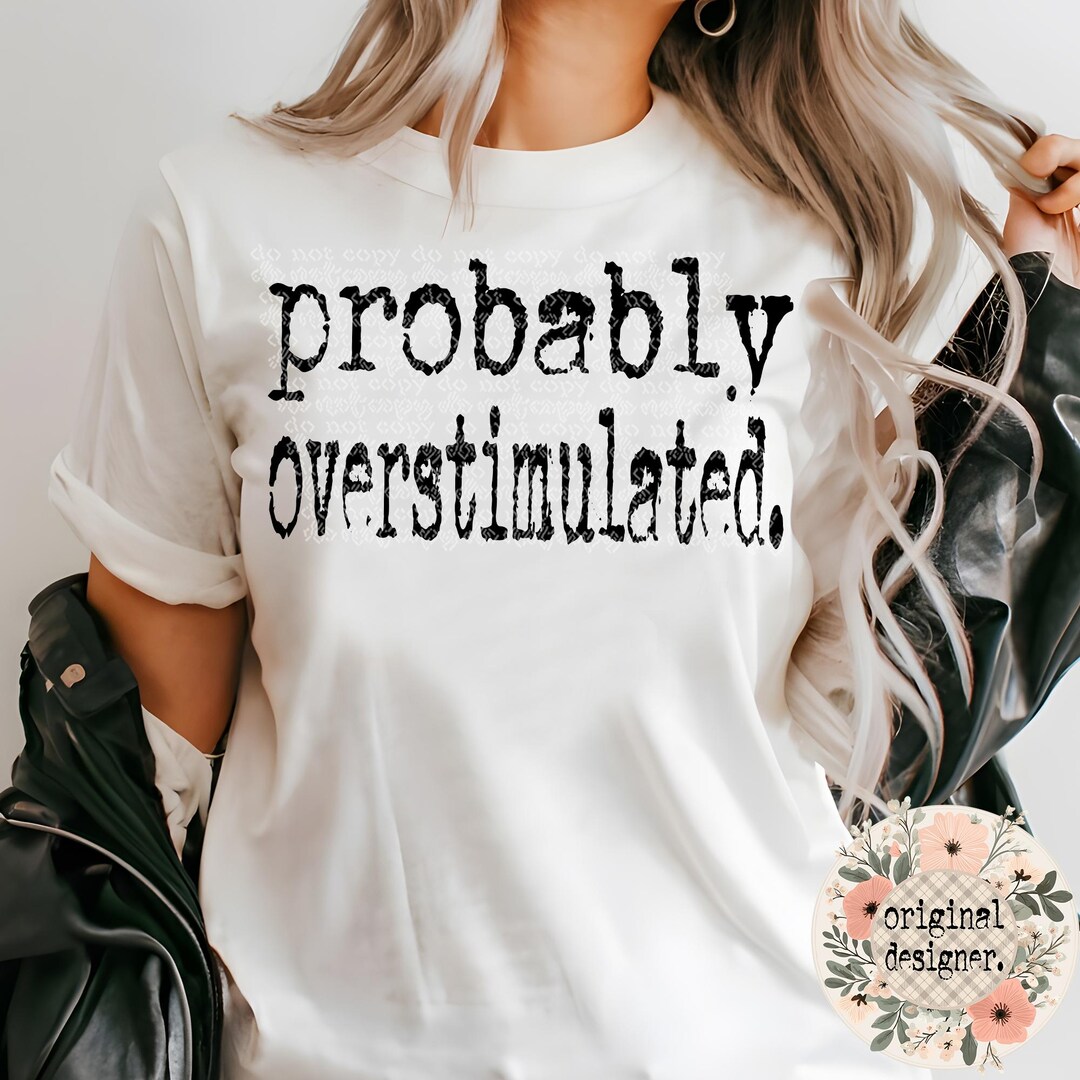 Probably Overstimulated Typography Design | Digital Download | PNG File ...