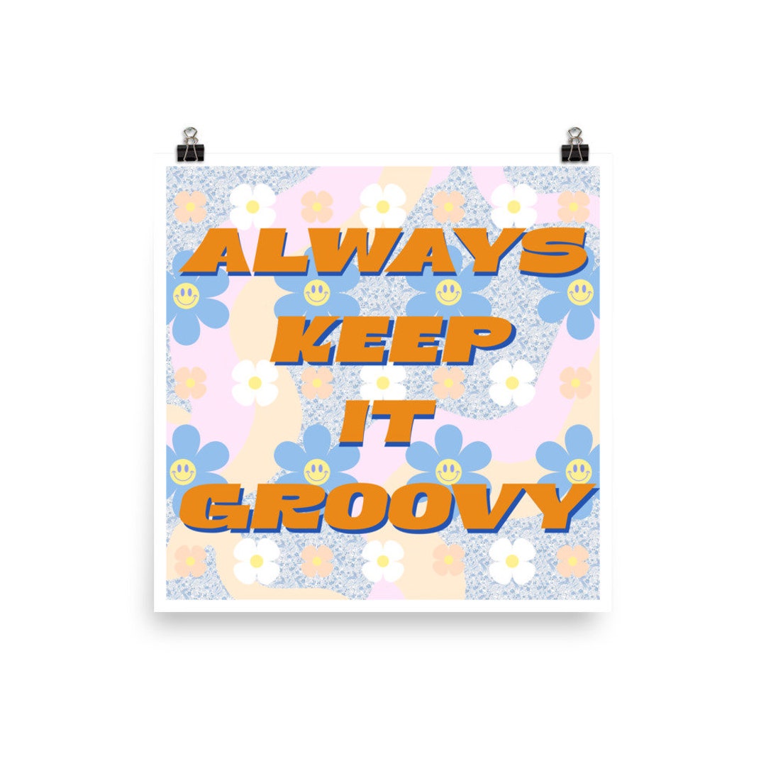 Always Keep It Groovy Poster, Dorm Poster, Teen Poster, Funky Poster - Etsy