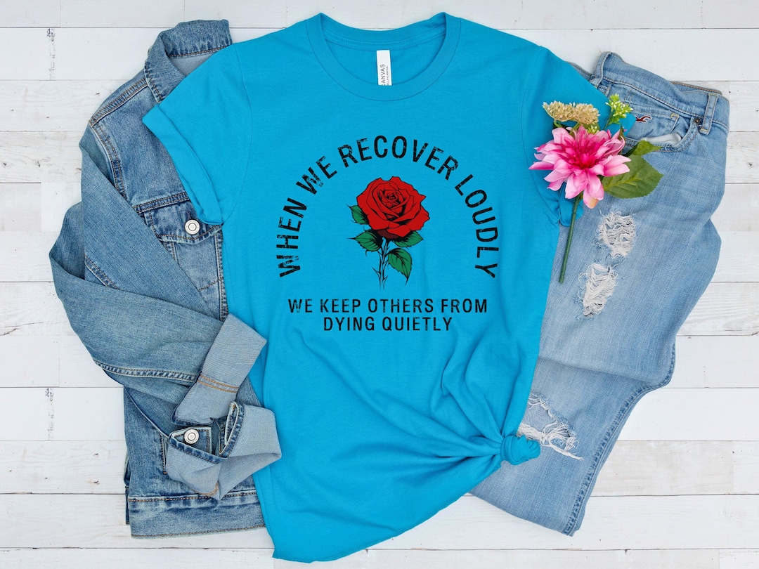 Recover Loudly Shirt Recovery Motivating Tee Addiction Recovery T-shirt ...