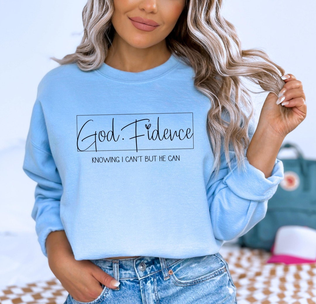 God Fidence Godfidence He Can God Sweatshirt Christian Clothes God ...