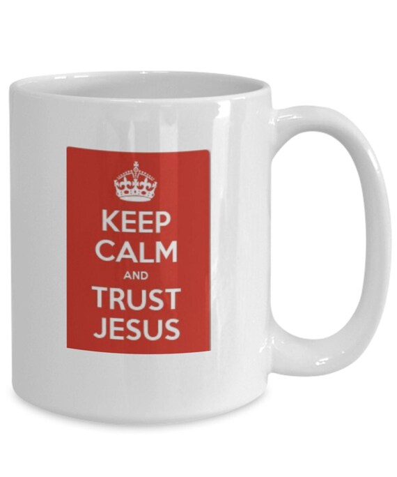 Keep Calm And Trust Jesus