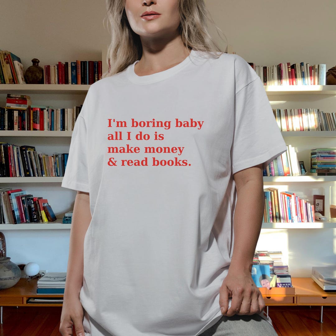 Comfort Colors® I'm Boring Baby All I Do is Make Money and Read Books T ...
