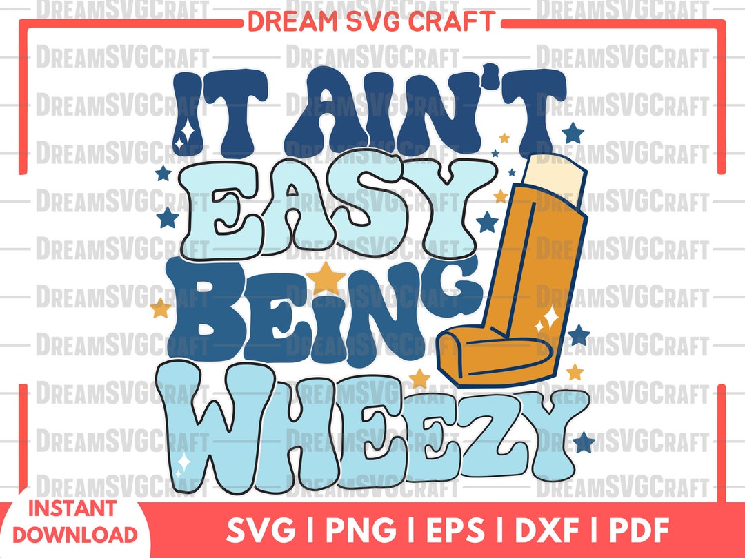 It Ain't Easy Being Wheezy SVG Files for Cricut, Asthma Inhaler Case ...
