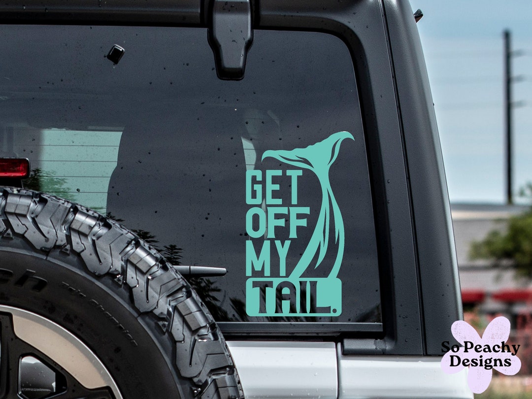 Get off My Tail Decal, Get off My Tail Sticker, Funny Bumper Sticker ...