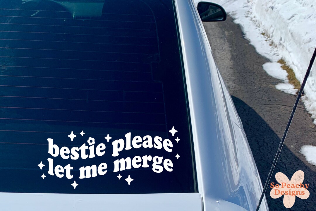Bestie Please Let Me Merge Decal, Funny Driving Decal, Funny Bumper ...