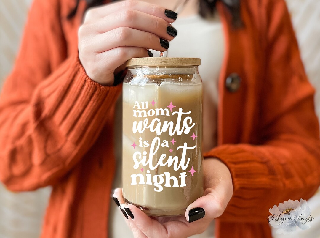 All Mom Wants is A Silent Night Libbey Cup, Mom Life Cup, Mom Cup, Mama ...