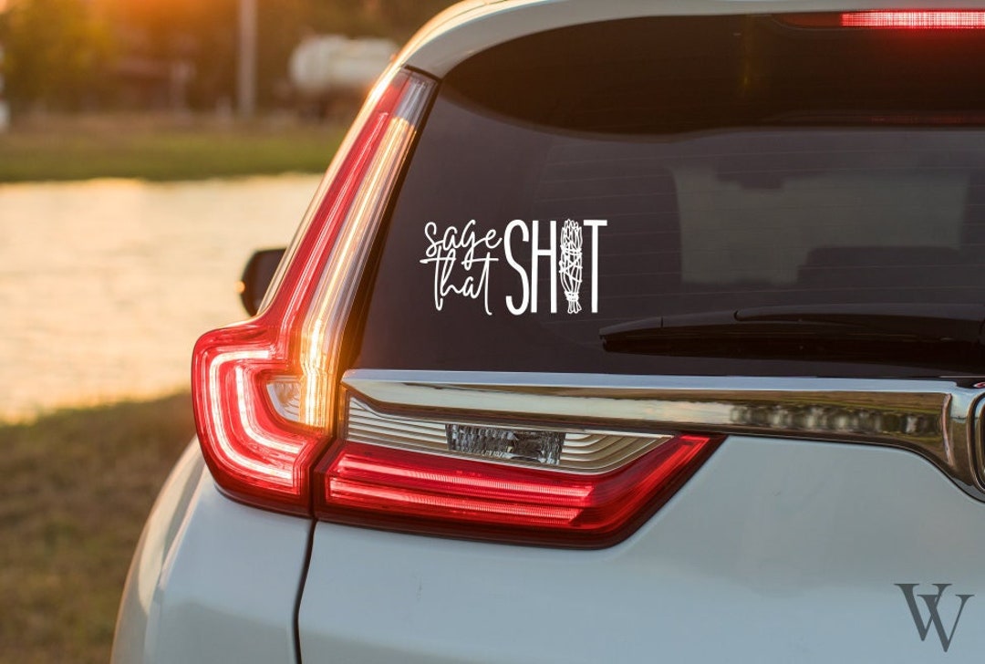Sage Decal, Sage That Sh*t Decal, Sage Vinyl Sticker, Sage Sticker, Car ...