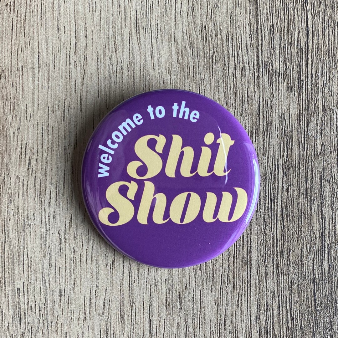 Welcome to the Shit Show Pinback Button USA Patriotic Pins Pissed off ...