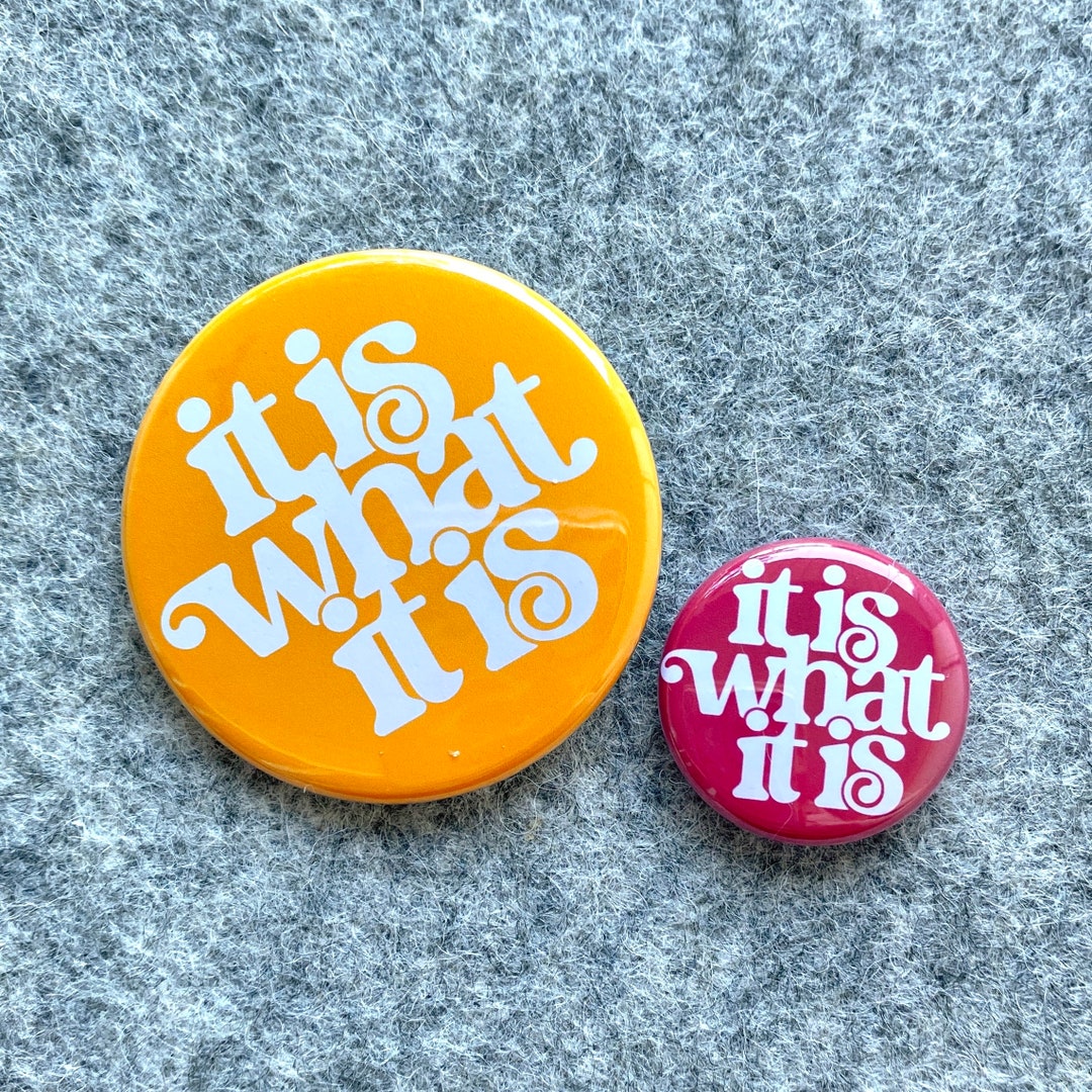 It is What It is Pinback Button | Funny Saying Bookbag and Lanyard ...