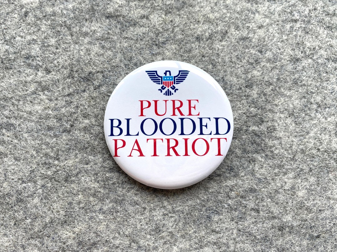 Pure Blooded Patriot Pin Buttons | Patriotic Badges and Magnets | Made ...