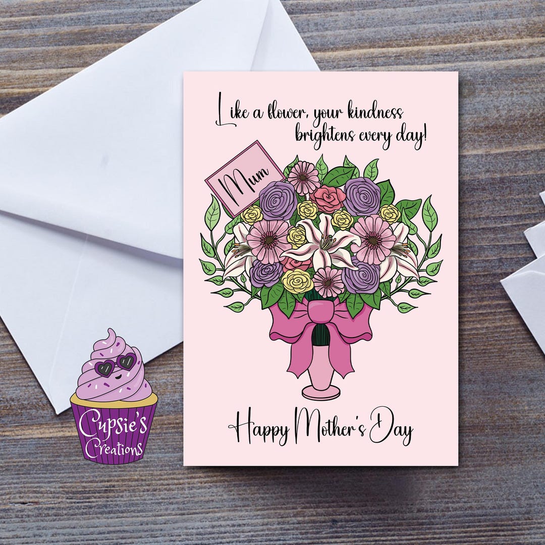 Heartfelt Mother's Day Card - Like A Flower, Your Kindness Brightens ...