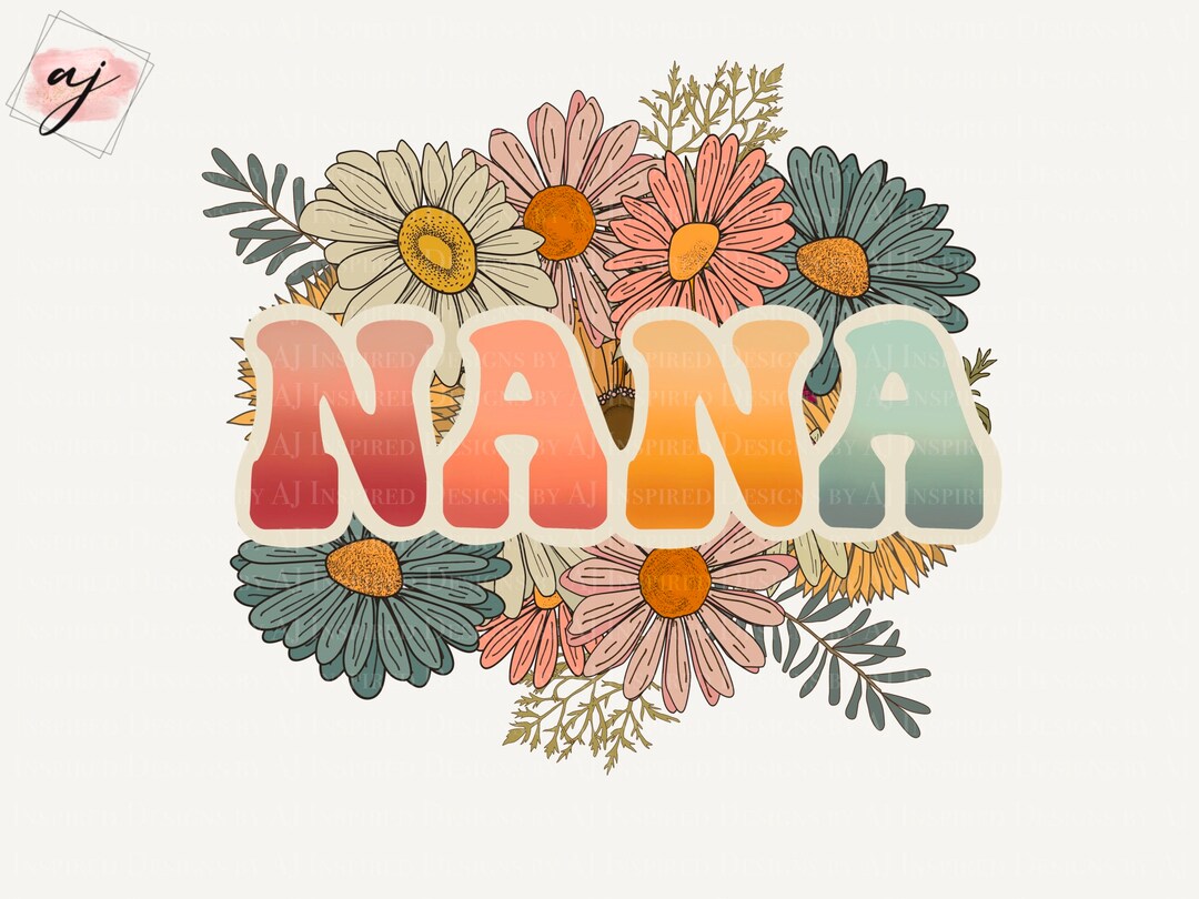 Retro Floral Nana, Retro Hippie Flowers, Groovy Nana Sublimation PNG ...