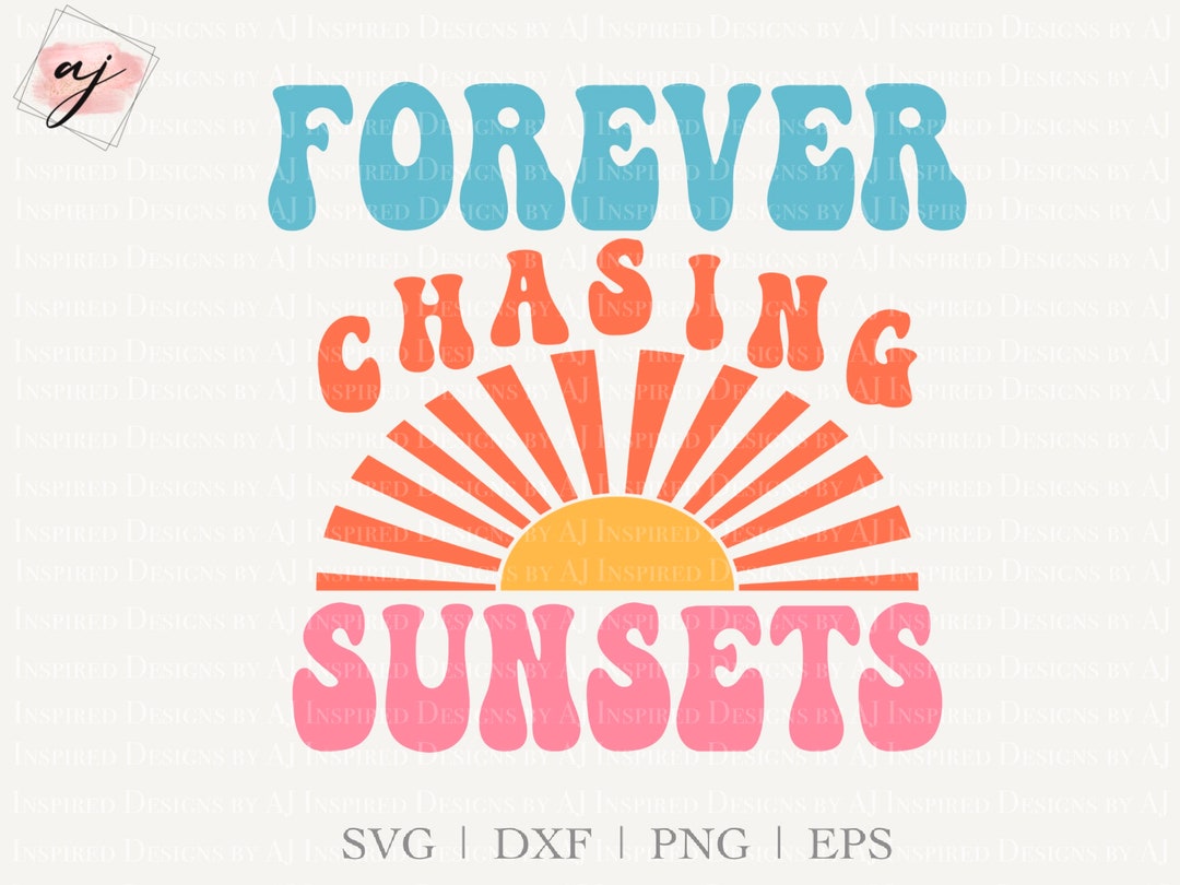 Forever Chasing Sunsets SVG Cut File and PNG Sublimation Design, Svg ...