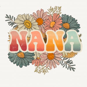 Retro Floral Nana, Retro Hippie Flowers, Groovy Nana Sublimation PNG, Vintage Nana, Nana ...