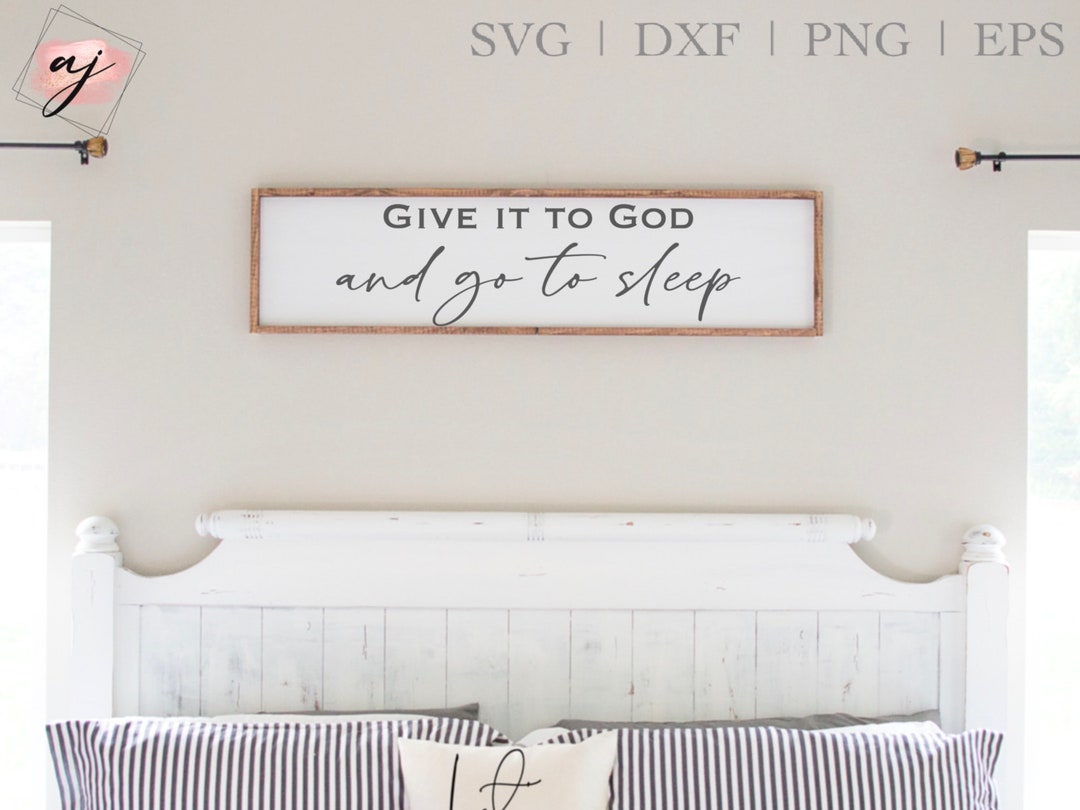 Give It to God and Go to Sleep Sign SVG, Farmhouse Christian Sign ...
