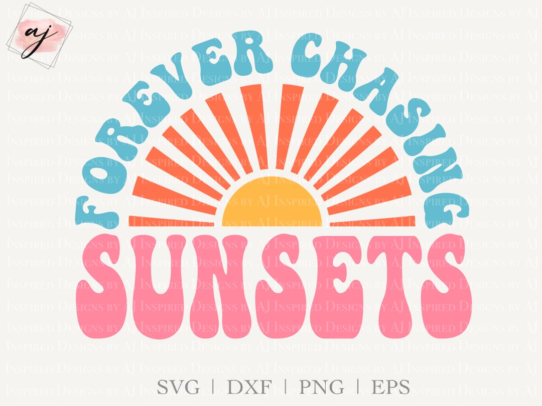 Forever Chasing Sunsets SVG Cut File and PNG Sublimation Design, Svg ...
