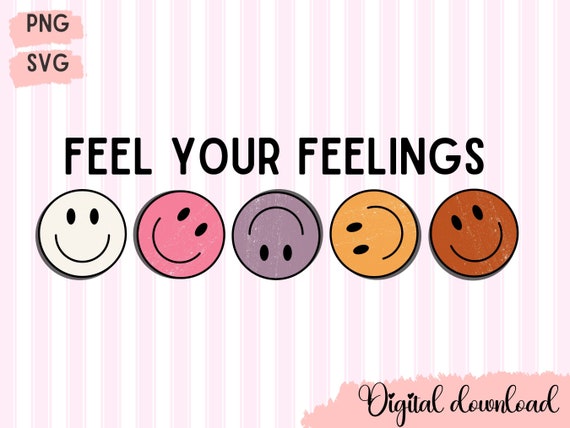 Feel Your Feelings PNG Trendy Svg Positive Aesthetic Png - Etsy