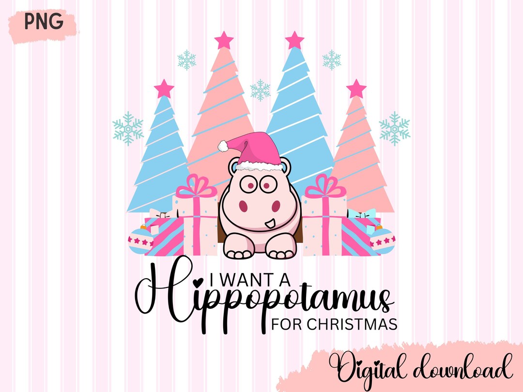 I Want A Hippopotamus for Christmas PNG Christmas Hippo Tee - Etsy