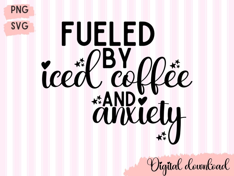 Fueled by Iced Coffee and Anxiety PNG Trendy Svg Positive - Etsy