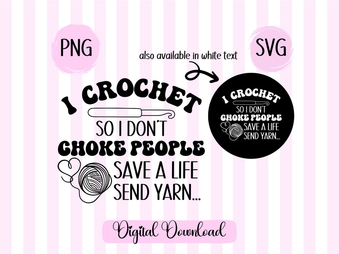 I Crochet so I Don't Choke People Svg Crochet Sweatshirt Png Crochet ...