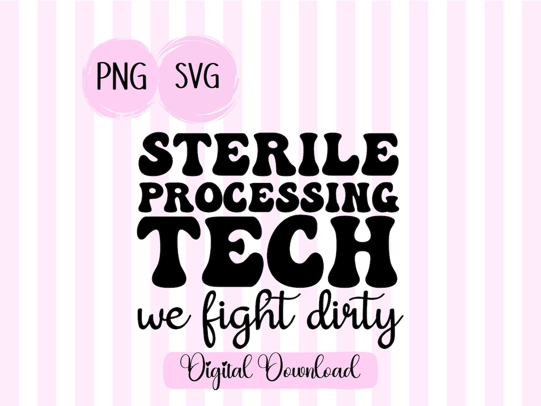Sterile Processing Tech Png We Fight Dirty Png Svg SPD Sterilization ...