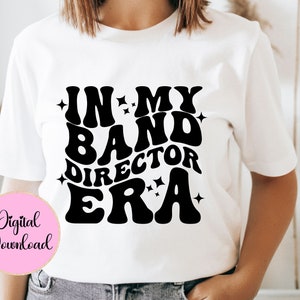 In My Band Director Era Png Svg Band Director Pn Band Teacher Svg ...